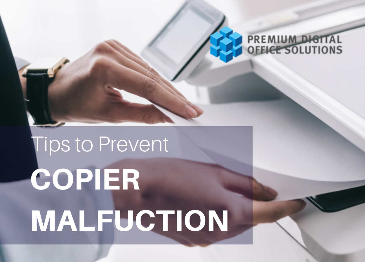 Tips to Prevent Copier Malfunction - Premium Digital Office Solutions